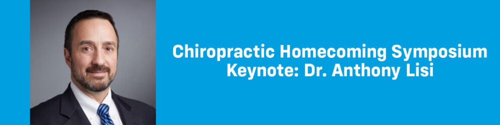Chiropractic Homecoming Symposium: Keynote Dr. Anthony Lisi