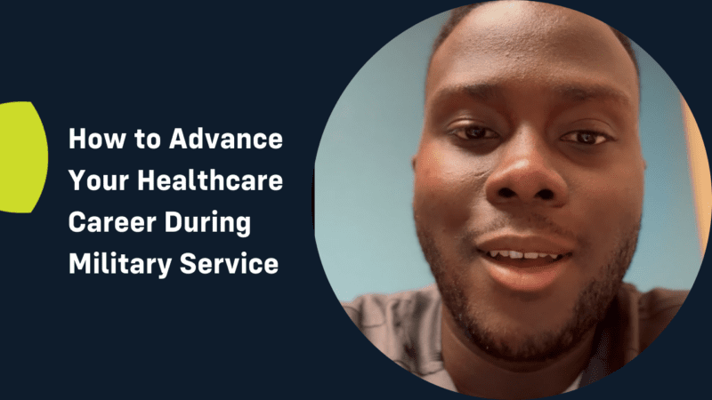 How to Advance Your Healthcare Career During Military Service